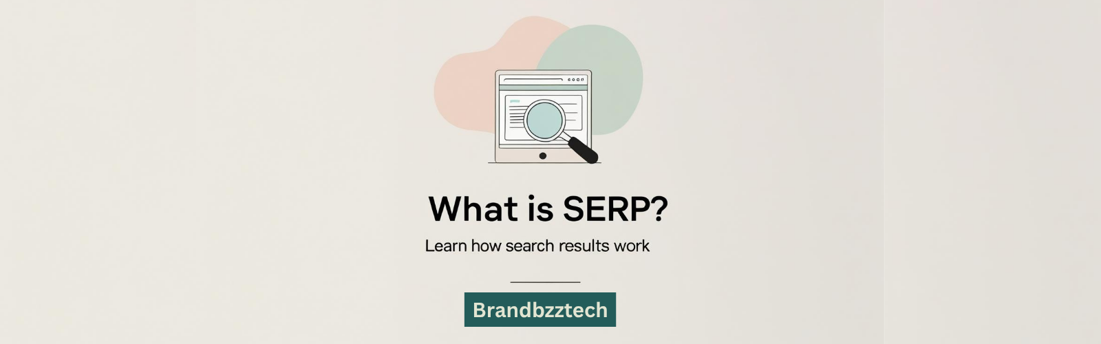 Beginner's Guide to SERP: What Shows Up on Google and Why